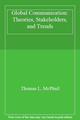 Global Communication: Theories, Stakeholders, and Trends By Thomas L ...