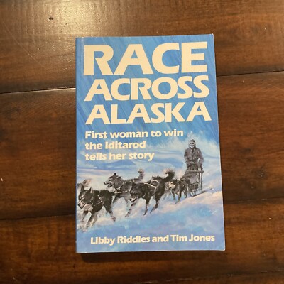 SIGNED Race Across Alaska: First Woman to Win the Iditarod By Libby ...