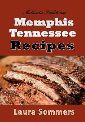 Authentic Traditional Memphis, Tennessee Recipes : Recipes from Beale ...
