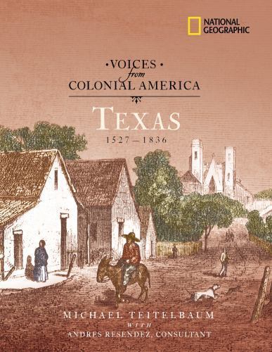 Voices from Colonial America: Texas 1527-1836: 1527 - 1836 (National ...