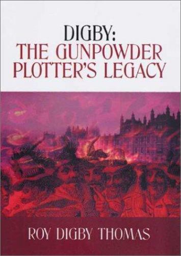 Digby : The Gunpowder Plotter's Legacy by Roy Digby Thomas (2001, Trade ...