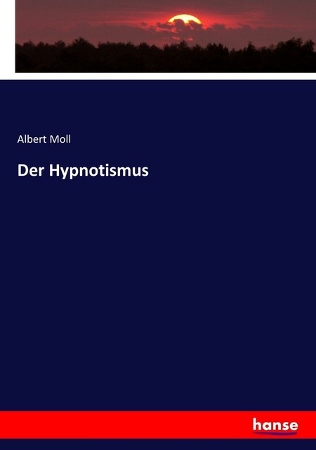 Der Hypnotismus von Albert Moll (2016, Taschenbuch) online kaufen | eBay.de