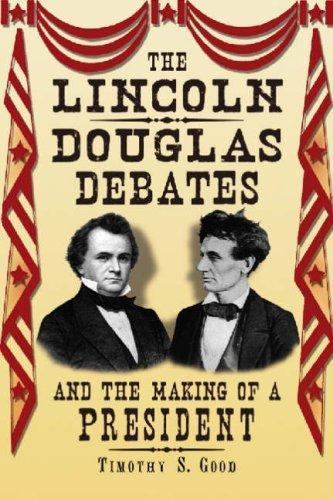 Lincoln-Douglas Debates and the Making of a President by Timothy S ...