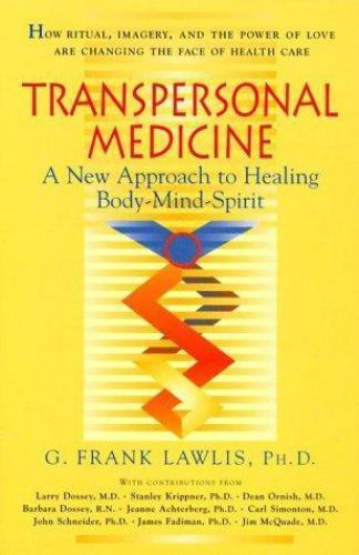 Transpersonal Medicine : The New Approach to Healing Body-Mind-Spirit ...