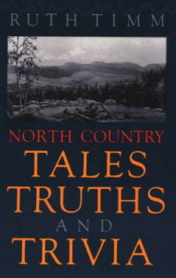 North Country Tales, Truths, Trivia - Paperback By Timm, Ruth - GOOD ...