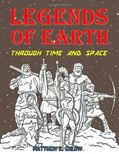 LEGENDS OF EARTH THROUGH TIME AND SPACE By Matthew R Enlow *Excellent ...