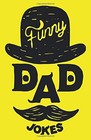 FUNNY DAD JOKES!: CORNY, LAME, FUNNY, CLEAN, GOOD, SILLY By Uncle Rad ...