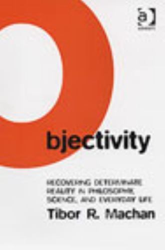 Objectivity : Recovering Determinate Reality in Philosophy, Science ...