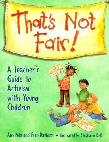 That's No Fair! : A Teacher's Guide to Activism with Young Children by ...