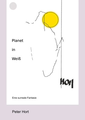 Peter Hort | Planet in Weiß | Taschenbuch | Deutsch (2020) | 72 S ...