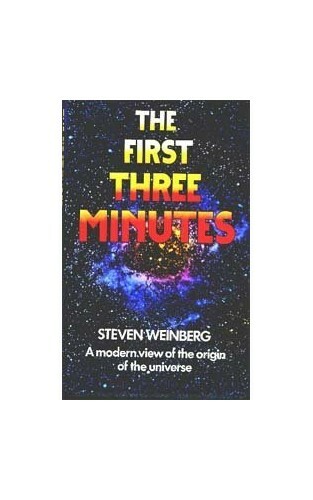 The First Three Minutes: Modern View of the Ori... by Weinberg, Steven ...