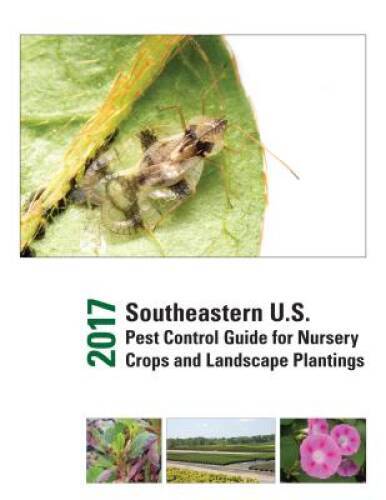 2017 Southeastern US Pest Control Guide for Nursery Crops and Landscape ...