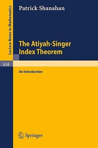 The Atiyah-Singer Index Theorem: An Introduction by P Shanahan: New ...