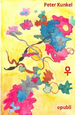 Peter Kunkel | (Venus) | Taschenbuch | Deutsch (2013) | 200 S. | epubli ...