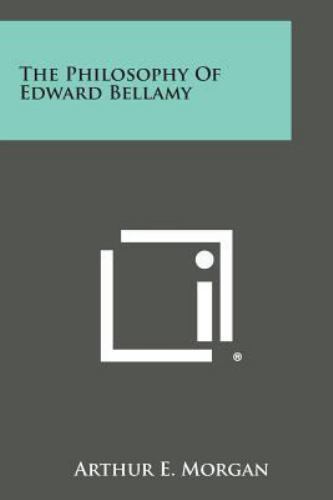 Philosophy of Edward Bellamy by Arthur E. Morgan (2013, Trade Paperback ...