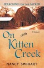 On Kitten Creek: Searching for the Sacred - Paperback By Nancy Swihart - GOOD 9781945099021| eBay