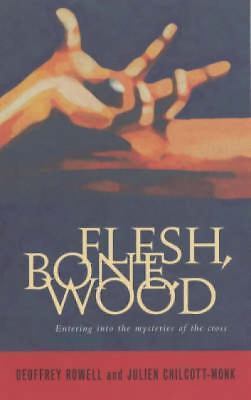 Flesh, Bone, Wood by Geoffrey Rowell and Jillian Chilcott-Monk (Trade ...