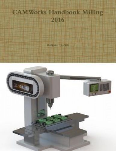 Camworks Handbook Milling 2016 by Michael Buchli (Paperback, 2016) for sale online | eBay