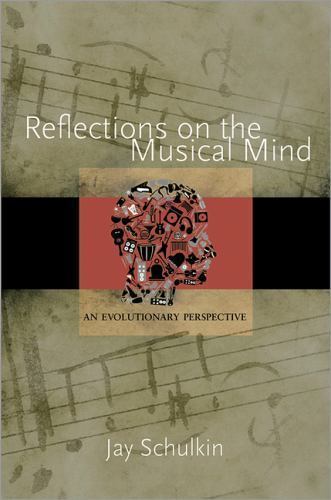 Reflections on the Musical Mind : An Evolutionary Perspective by Jay ...