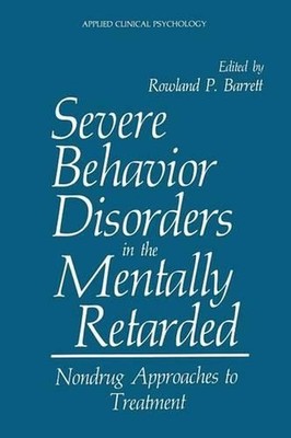 Severe Behavior Disorders in the Mentally Retarded: Nondrug Approaches ...