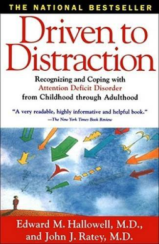 Driven to Distraction: Recognizing and Coping with Attention Deficit ...