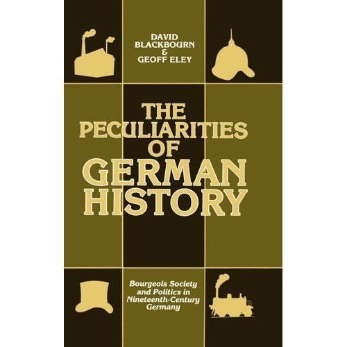 The Peculiarities of Gewrman History: Bourgeois Society and Politics in ...