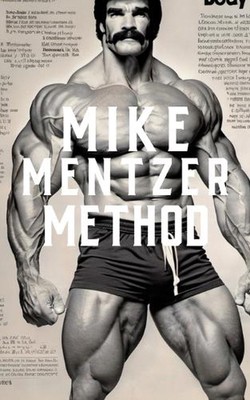 The Mike Mentzer Method: Mike Mentzer High-Intensity Training Principles by Fitn | eBay Australia