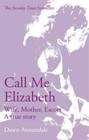 Call Me Elizabeth - Paperback By Annandale, Dawn - GOOD 9780751536980| eBay