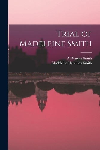 Madeleine Hamilton Smith A Duncan S Trial of Madeleine S (Paperback ...
