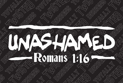 Unashamed Romans Christian vinyl decal sticker Car Truck religious ...