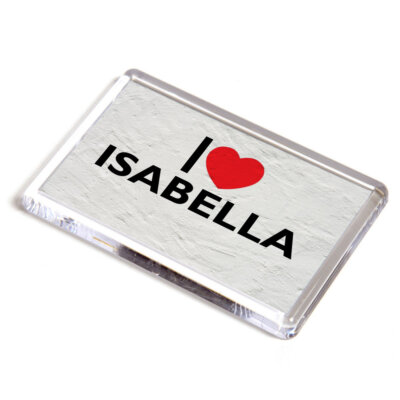 FRIDGE MAGNET - I Love Isabella - Girls Name Gift | eBay UK