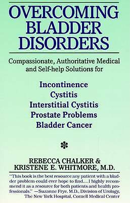 Overcoming Bladder Disorders by Kristene E. Whitmore, Rebecca Chalker ...