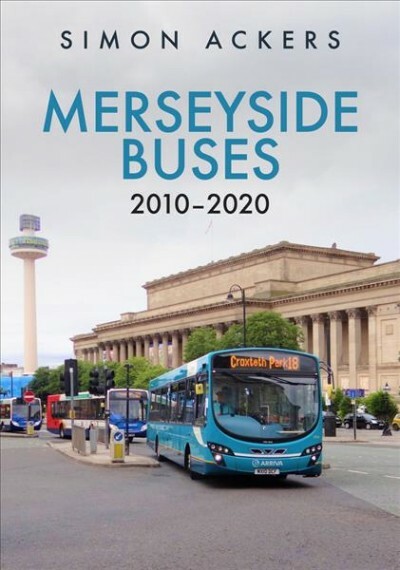 Merseyside+Buses+2010-2020+by+Simon+Ackers+%282022%2C+Trade+Paperback ...