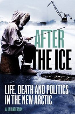 After the Ice: Life, Death and Politics in the New Arctic (2009) | eBay