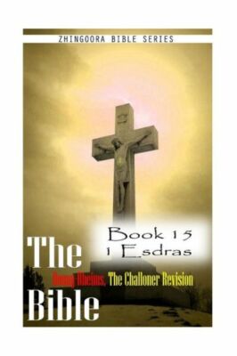 The Bible Douay-Rheims, The Challoner Revision- Book 15 1 Esdras ...