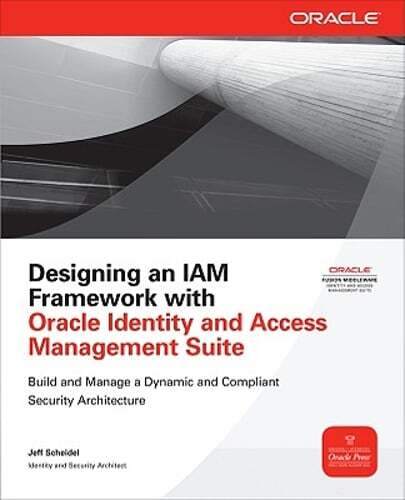 Designing an IAM Framework with Oracle Identity and Access Management ...