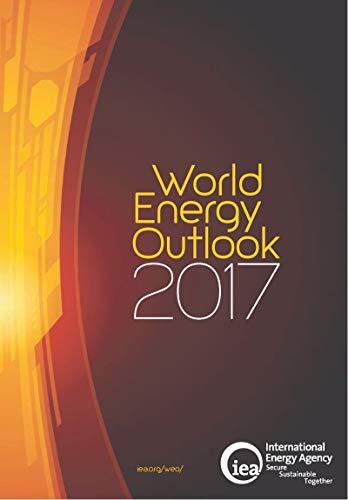 WORLD ENERGY OUTLOOK 2017 By International Energy Agency 9789264282056 ...
