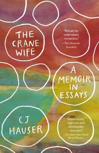 The Crane Wife: A Memoir in Essays by Cj Hauser: New 9780593312889| eBay