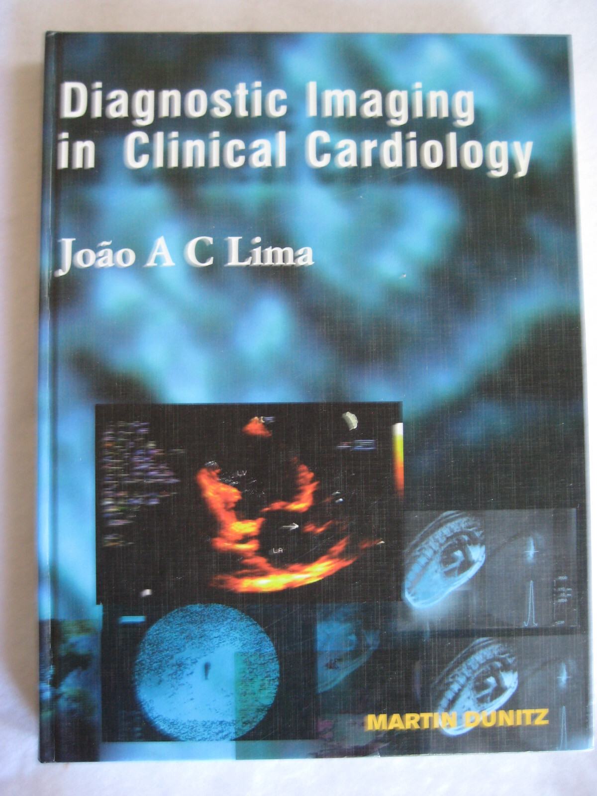 Diagnostic Imaging in Clinical Cardiology by João A. C. Lima (1998 ...