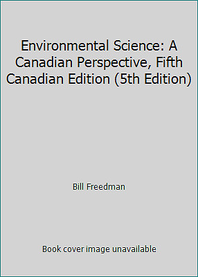 Environmental Science: A Canadian Perspective, Fifth Canadian Edition ...
