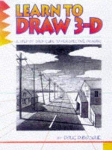 Learn to Draw 3-D: The Magic of Perspective Drawing, Step by Step ...
