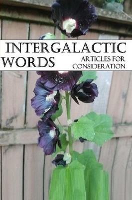 Intergalactic Words: Articles for Consideration by Joseph Wykel ...