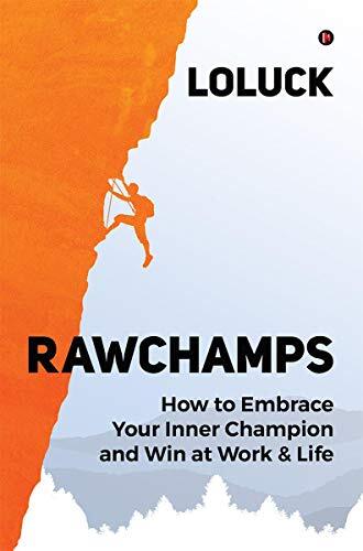 RAWCHAMPS: How to Embrace Your Inner Champion and Win at Work ...