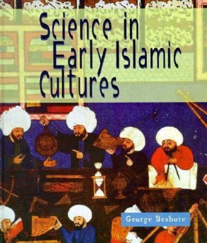 Science in Early Islamic Cultures (First Book) by George Beshore ...
