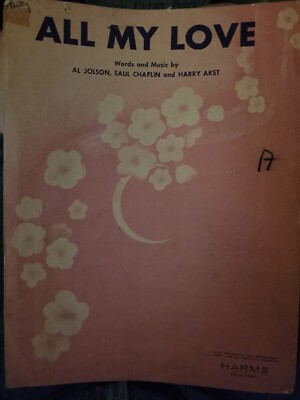 Vtg Sheet Music: All My Love, Al Jolson ,Saul Chaplin, Harry Akst 1947 ...