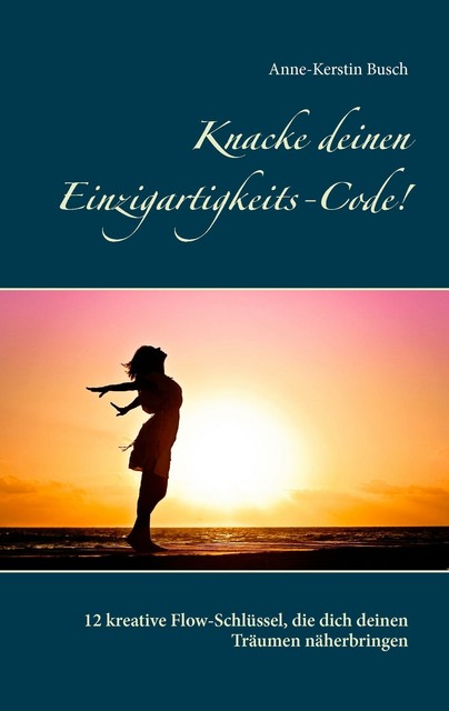 Knacke Deinen Einzigartigkeits-Code! von Anne-Kerstin Busch (2017 ...