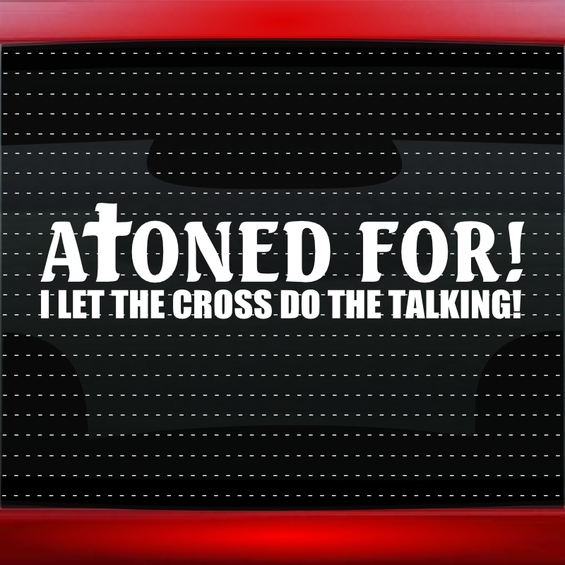 Atoned For I Let Cross Talk Christian Car Decal Window Vinyl Sticker 20 ...