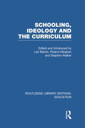Routledge Library Editions: Education Ser.: Schooling, Ideology and the ...