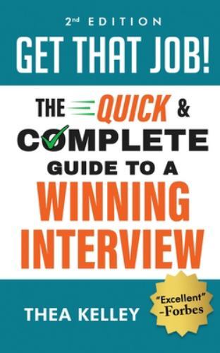 Get That Job!: The Quick and Complete Guide to a Winning Interview, 2nd ...