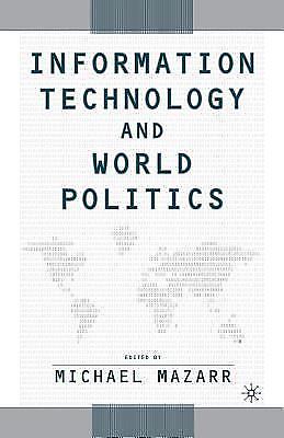 Information Technology and World Politics by Michael Mazarr (2003 ...